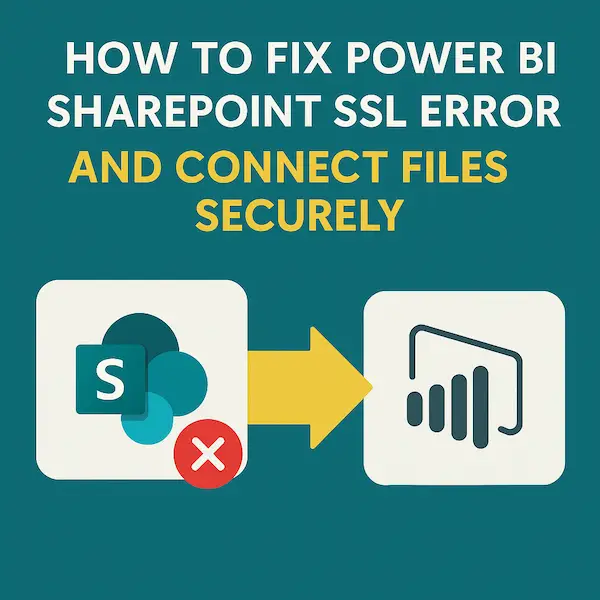 Fix Power BI SharePoint SSL Error & Connect Files Securely